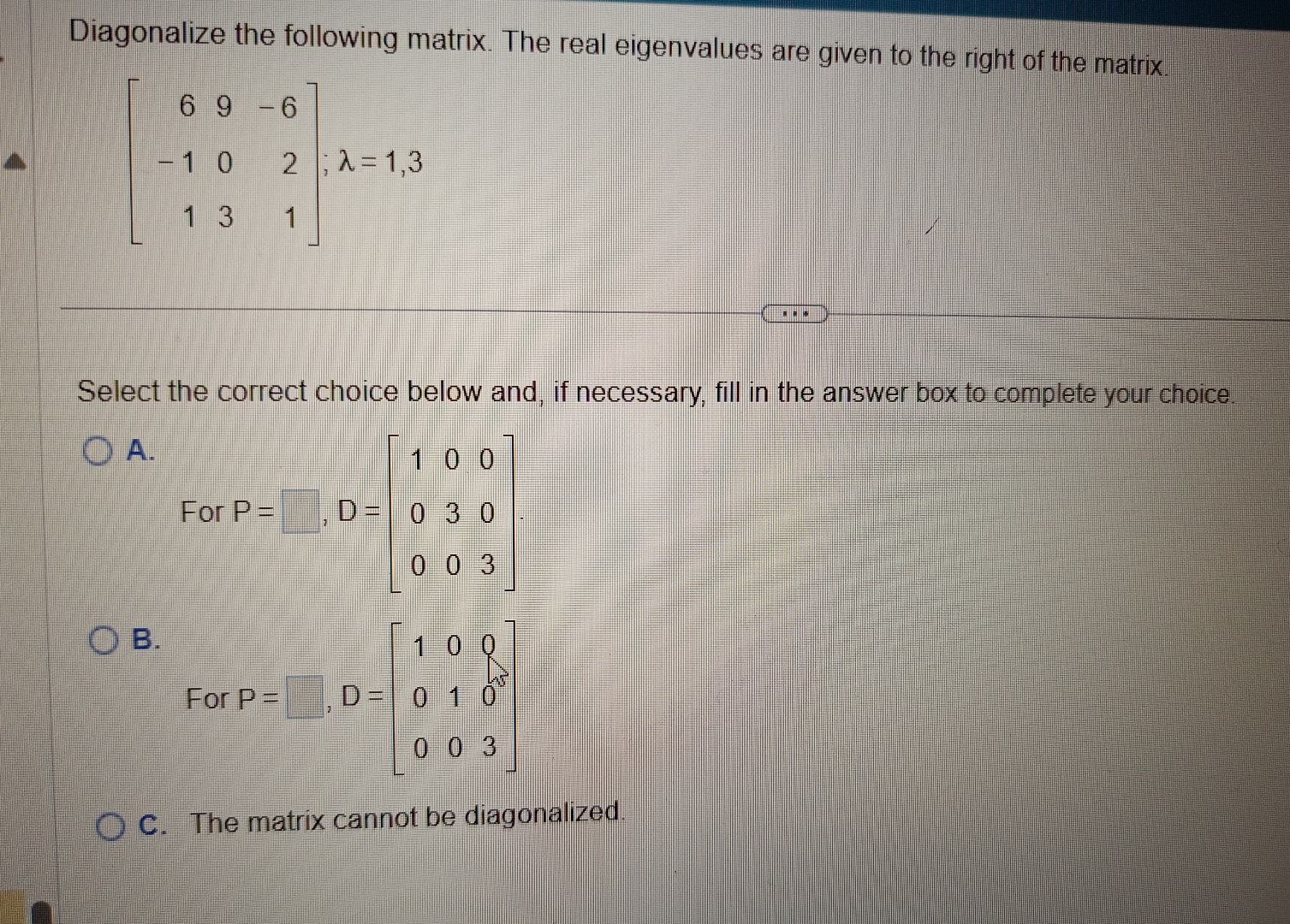 Solved Diagonalize the following matrix. The real | Chegg.com
