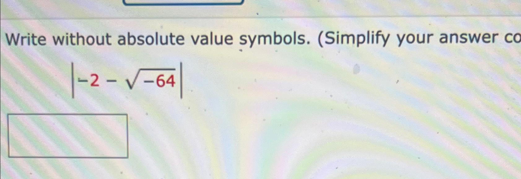 Solved Write without absolute value symbols. (Simplify your | Chegg.com