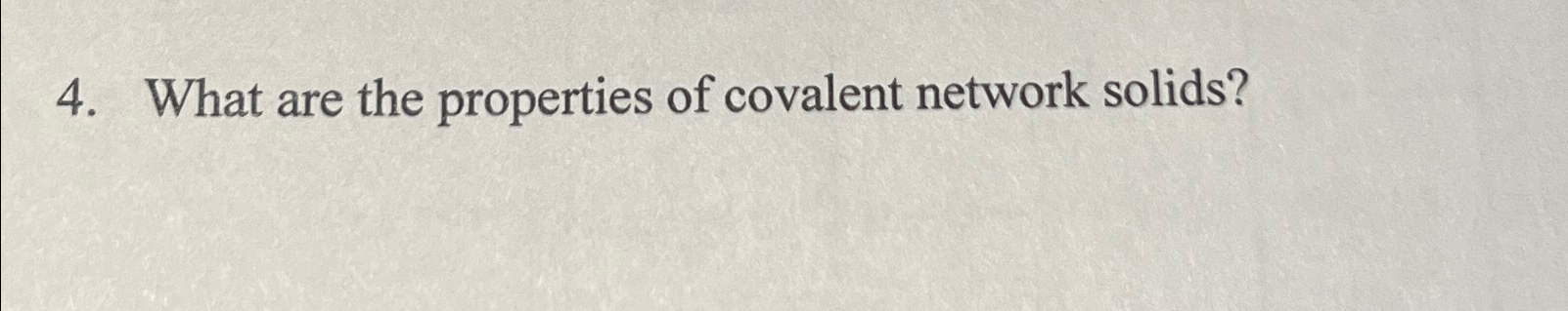Solved What are the properties of covalent network solids? | Chegg.com
