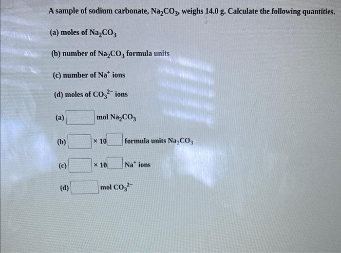 Solved A sample of sodium carbonate, Na2CO3, weighs 14.0 g. | Chegg.com