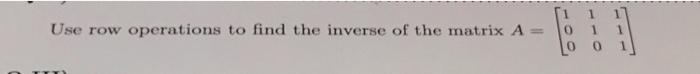 Solved Use row operations to find the inverse of the matrix | Chegg.com