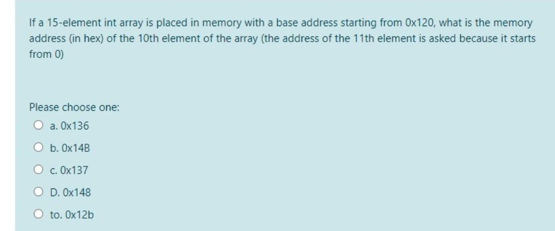 Solved If a 15-element int array is placed in memory with a | Chegg.com