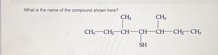 Solved What is the name of the compound shown here? CH3 CH3 | Chegg.com