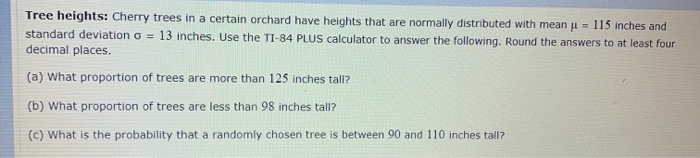 Solved Tree heights: Cherry trees in a certain orchard have | Chegg.com