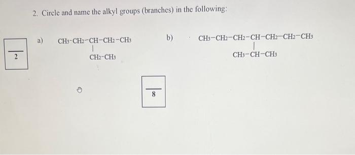 Solved 2. Circle and name the alkyl groups (branches) in the | Chegg.com