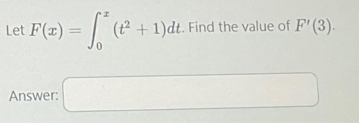 Solved Let F(x) = ²* (t √²* (t² + 1)dt. 0 Answer: (t2 + | Chegg.com