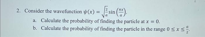 Solved Consider The Wavefunction ψ X A2sin Aπx A