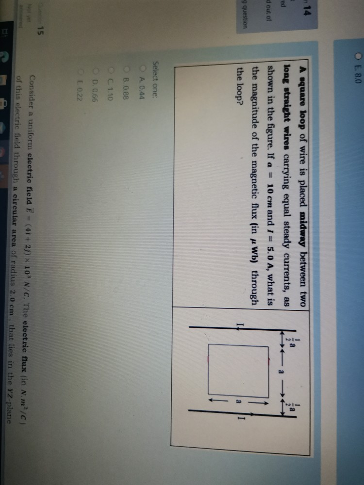 Solved O E.8.0 14 A square loop of wire is placed midway | Chegg.com