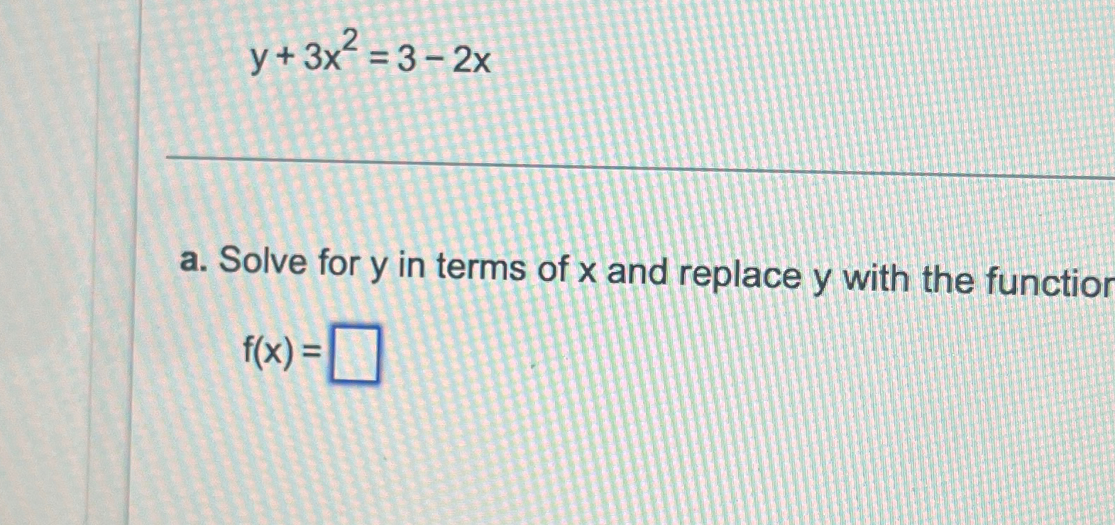 Solved y+3x2=3-2xa. ﻿Solve for y ﻿in terms of x ﻿and replace | Chegg.com