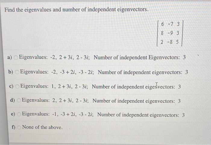 Solved Find the eigenvalues and number of independent | Chegg.com