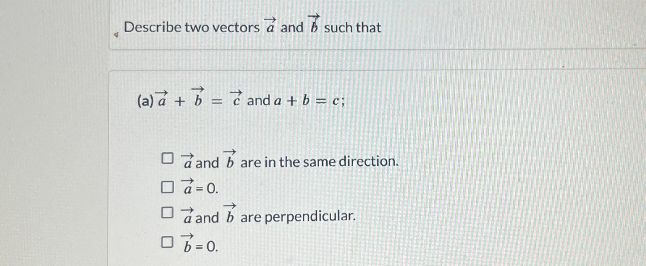 Solved Describe two vectors vec(a) ﻿and vec(b) ﻿such that(a) | Chegg.com