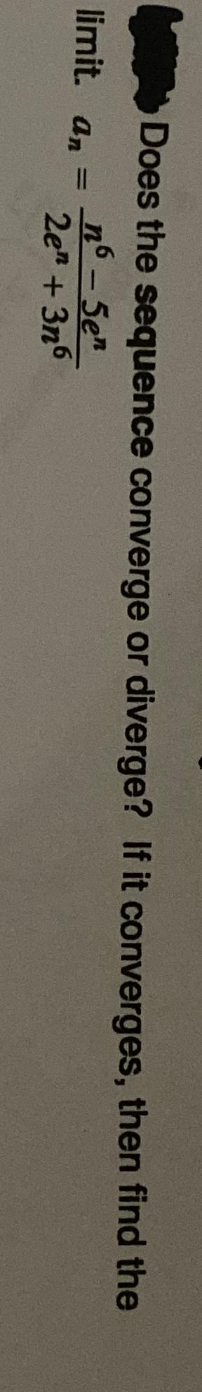 Solved Does the sequence converge or diverge? If it | Chegg.com