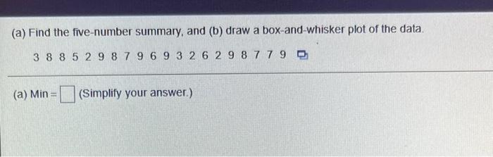 Solved (a) Find the five-number summary, and (b) draw a | Chegg.com