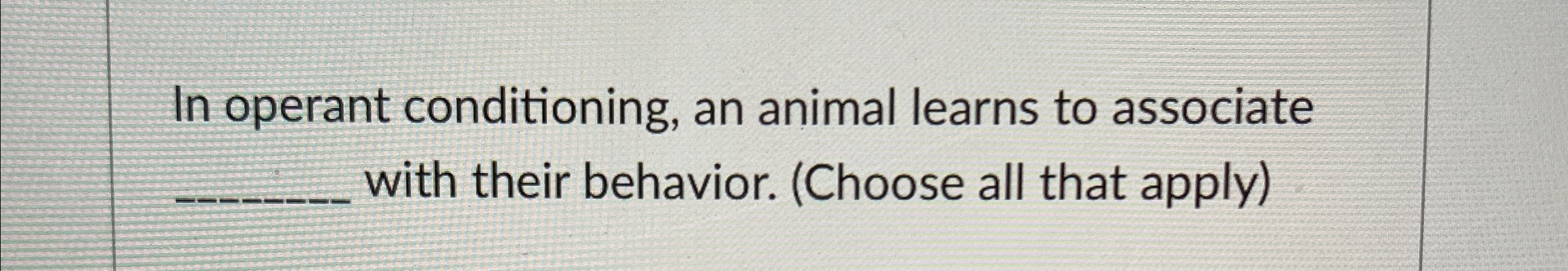 Solved In operant conditioning, an animal learns to | Chegg.com