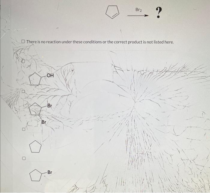 Solved There is no reaction under these conditions or the | Chegg.com