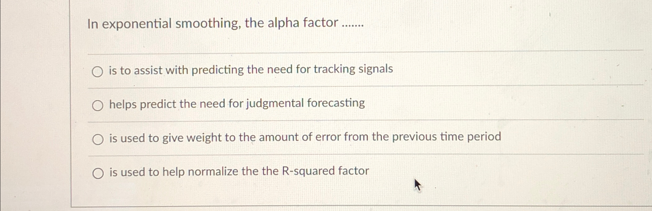 Solved In exponential smoothing, the alpha factoris to | Chegg.com