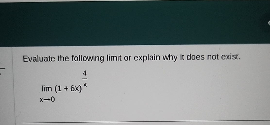 Solved Evaluate the following limit or explain why it does | Chegg.com