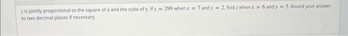 Solved z is jointly proportional to the square of x and the | Chegg.com