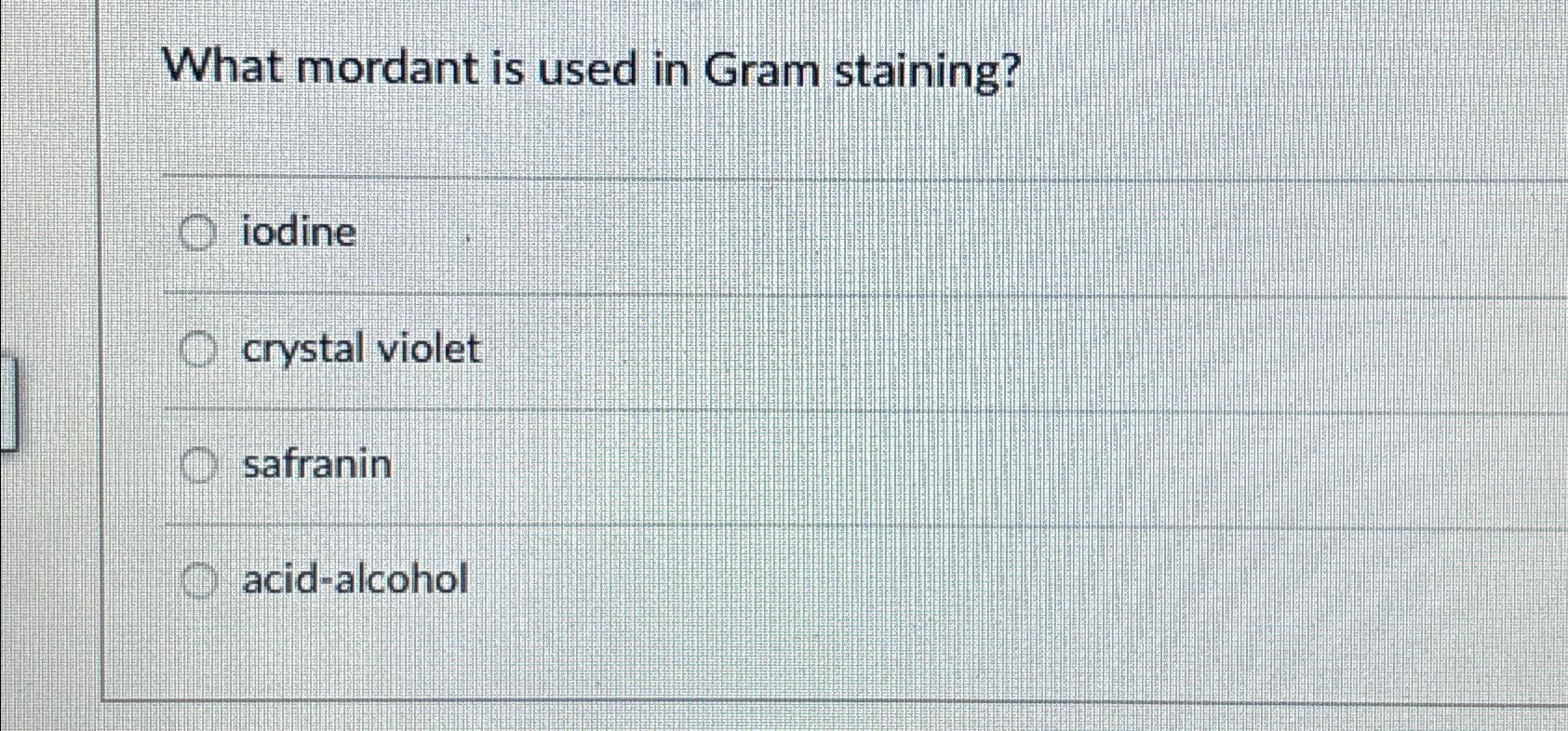 Solved What mordant is used in Gram staining?iodinecrystal | Chegg.com