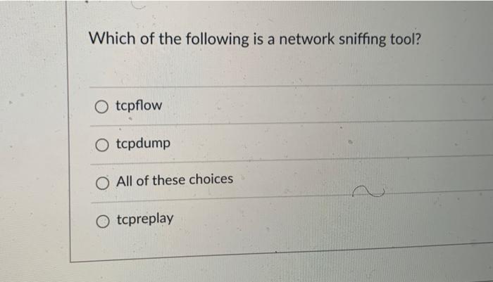 Solved Which of the following is a network sniffing tool? O | Chegg.com