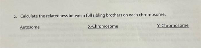 Solved 2. Calculate the relatedness between full sibling | Chegg.com