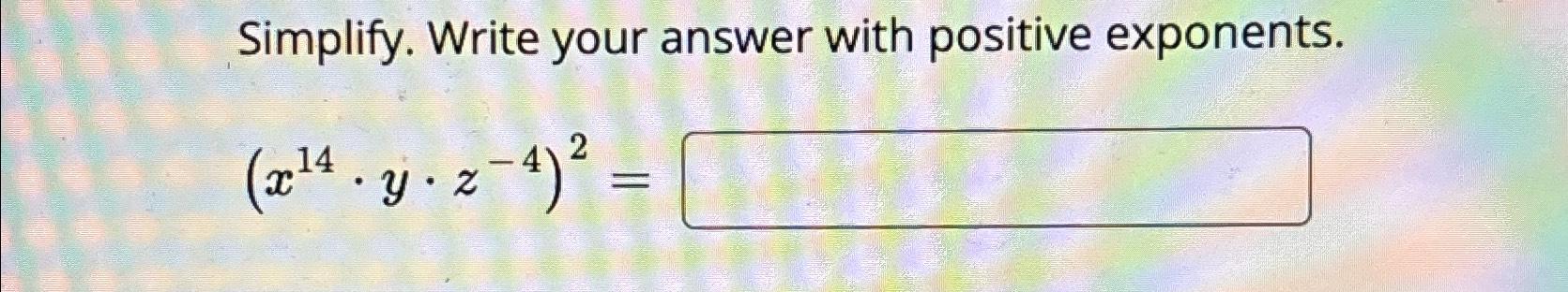 Solved Simplify. Write your answer with positive | Chegg.com