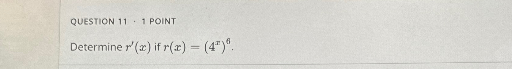 Solved QUESTION 11 - 1 ﻿POINTDetermine r'(x) ﻿if r(x)=(4x)6. | Chegg.com