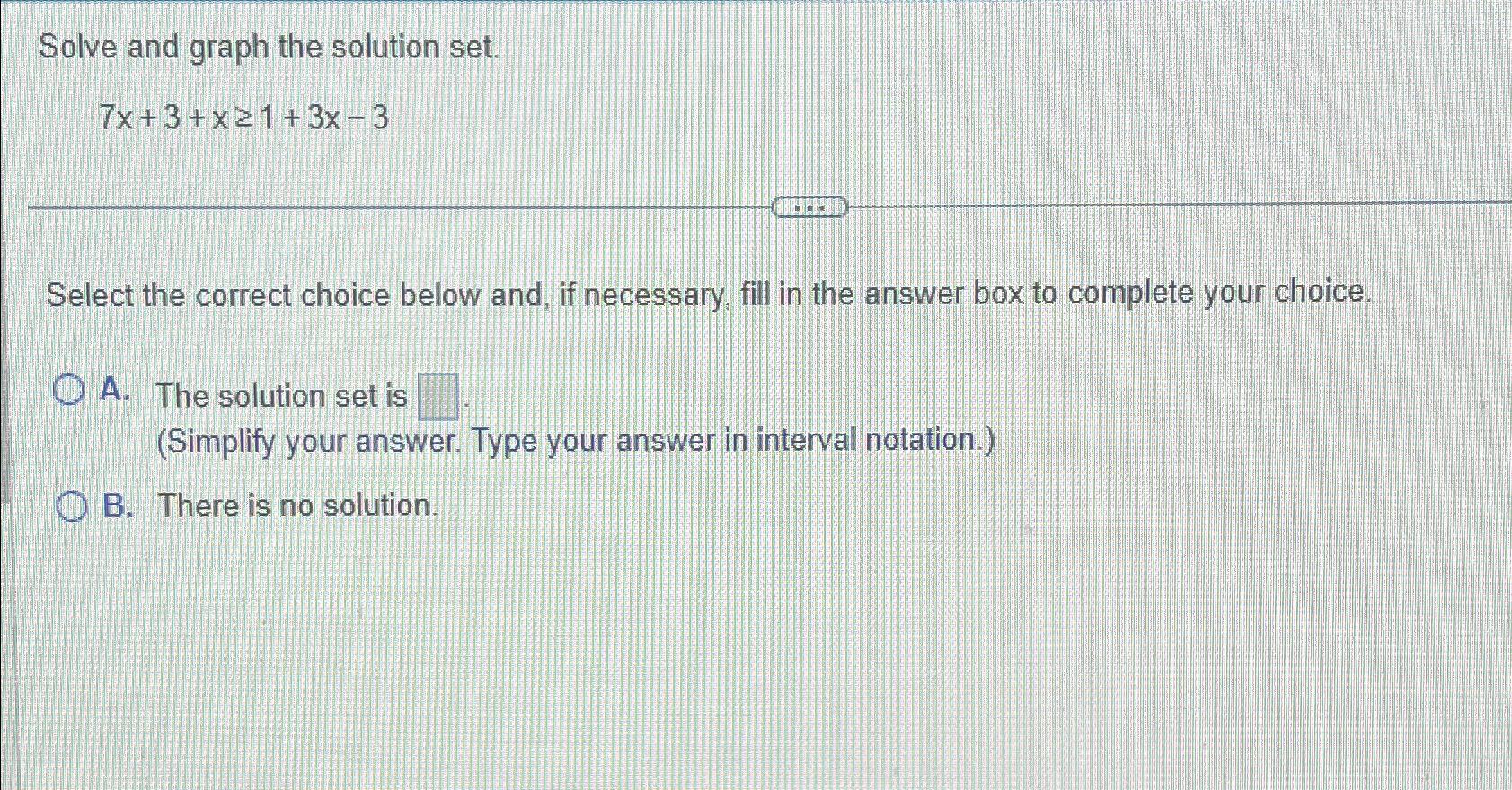 Solved Solve and graph the solution set.7x+3+x≥1+3x-3Select | Chegg.com