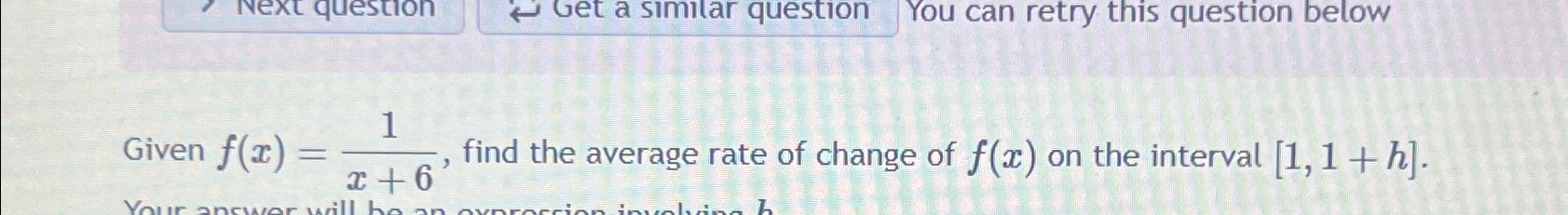 Solved Given f(x)=1x+6, ﻿find the average rate of change of | Chegg.com