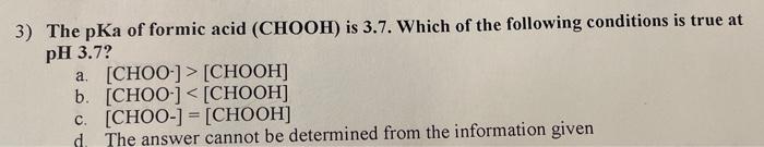 Solved 3) The pKa of formic acid (CHOOH) is 3.7. Which of | Chegg.com