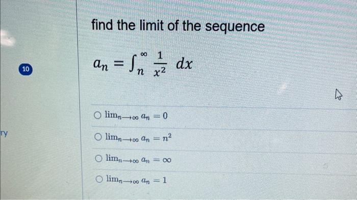 Solved find the limit of the sequence an=∫n∞x21dx limn→∞an=0 | Chegg.com
