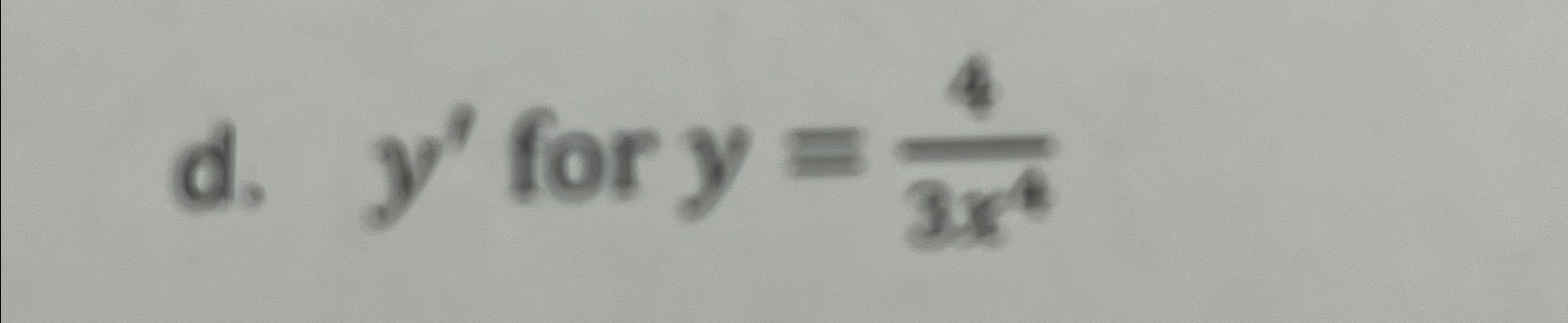 Solved d. y' ﻿for y=43x4 | Chegg.com