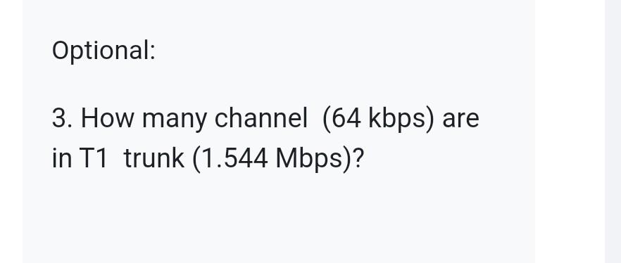 Solved 3. How many channel (64 kbps) are in T1 trunk (1.544 | Chegg.com