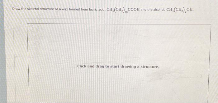 Solved Draw the skeletal structure of a wax formed from | Chegg.com