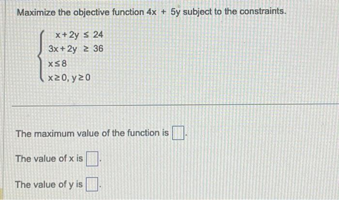 Solved Maximize The Objective Function 4x 5y Subject To The