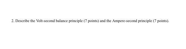 Solved 2. Describe the Volt-second balance principle (7 | Chegg.com
