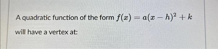 Solved A quadratic function of the form f(x) = a(x − h)² + k | Chegg.com