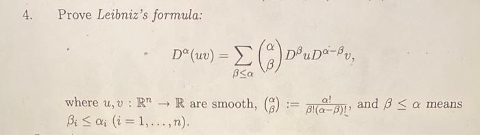 Solved 4. Prove Leibniz's formula: Dα(uv)=∑β≤α(αβ)DβuDα−βv, | Chegg.com