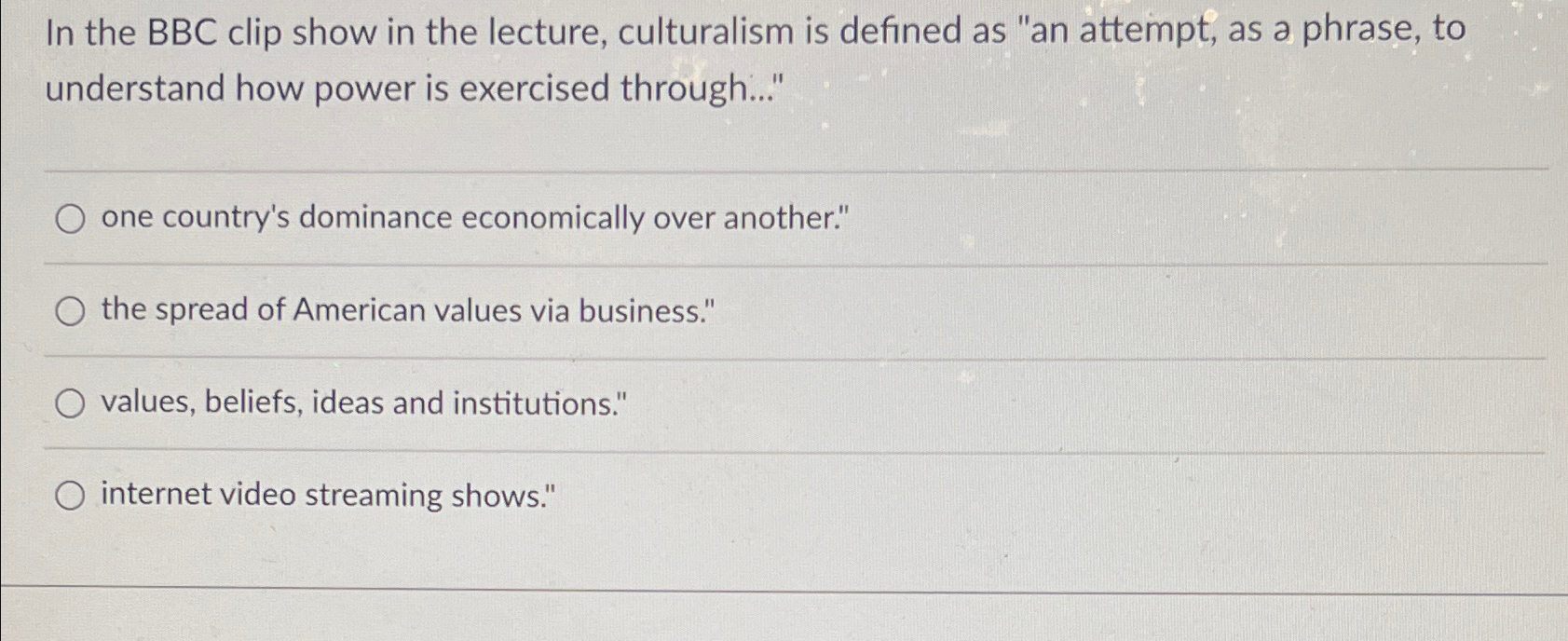Solved In the BBC clip show in the lecture, culturalism is | Chegg.com