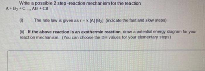 Solved Write a possible 2 step-reaction mechanism for the | Chegg.com