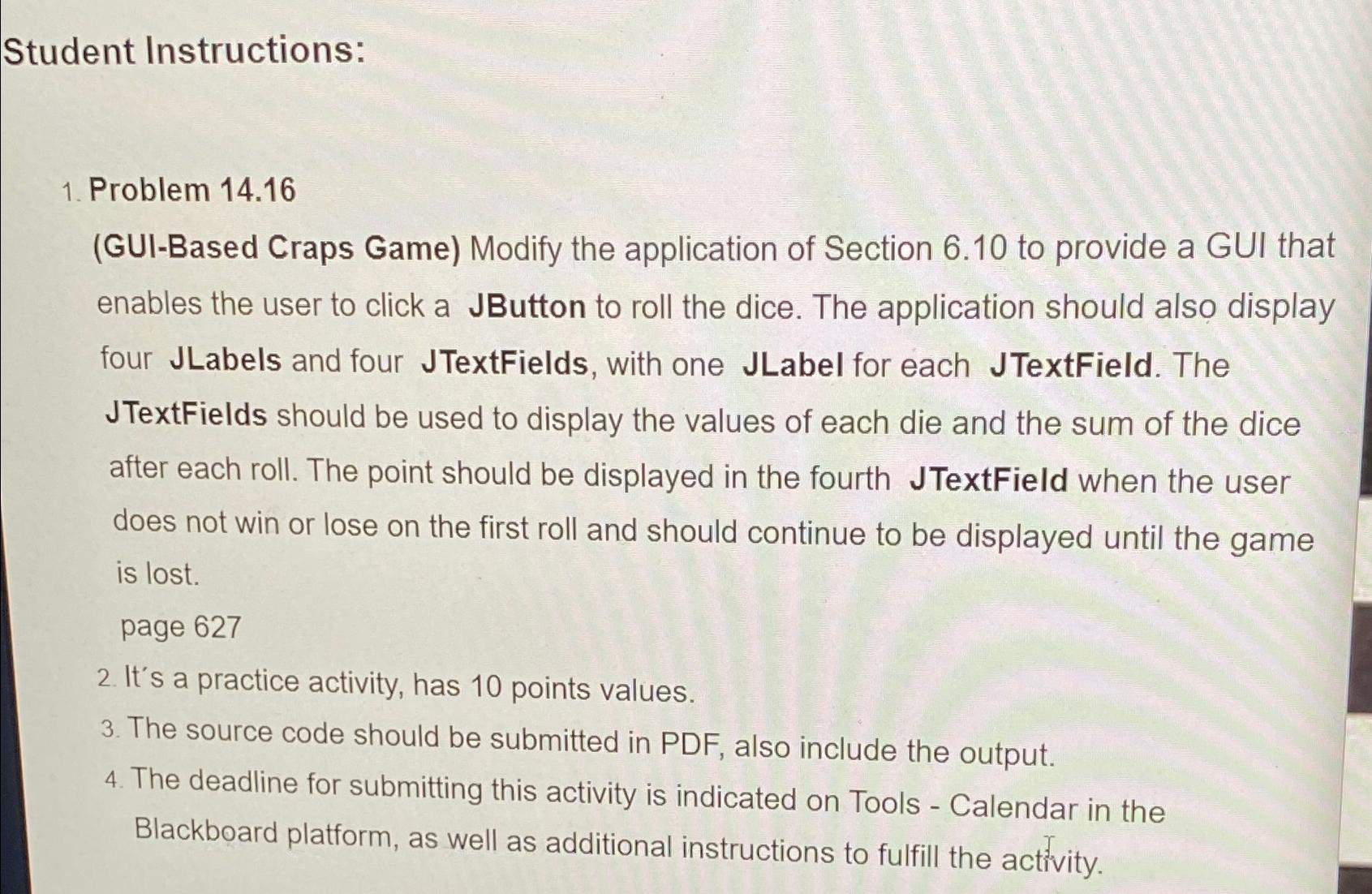 Solved Student Instructions:Problem 14.16(GUI-Based Craps | Chegg.com
