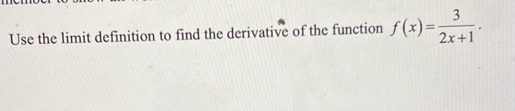 Solved Use the limit definition to find the derivative of | Chegg.com