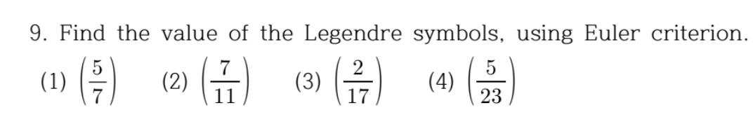 Solved 9. Find the value of the Legendre symbols, using | Chegg.com
