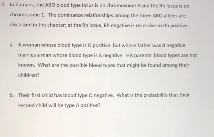 Solved 2. In humans, the ABO blood type locus is on | Chegg.com