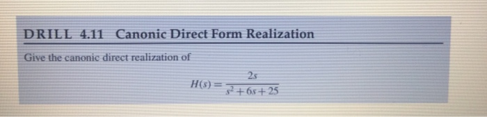 Solved DRILL 4.11 Canonic Direct Form Realization Give the | Chegg.com
