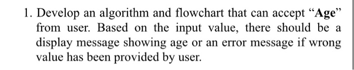 Solved 1. Develop an algorithm and flowchart that can accept | Chegg.com