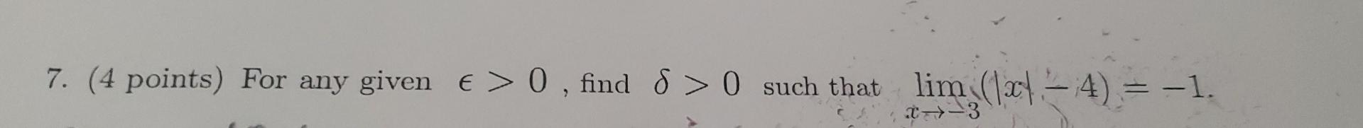 Solved 7. (4 points) For any given ϵ>0, find δ>0 such that | Chegg.com