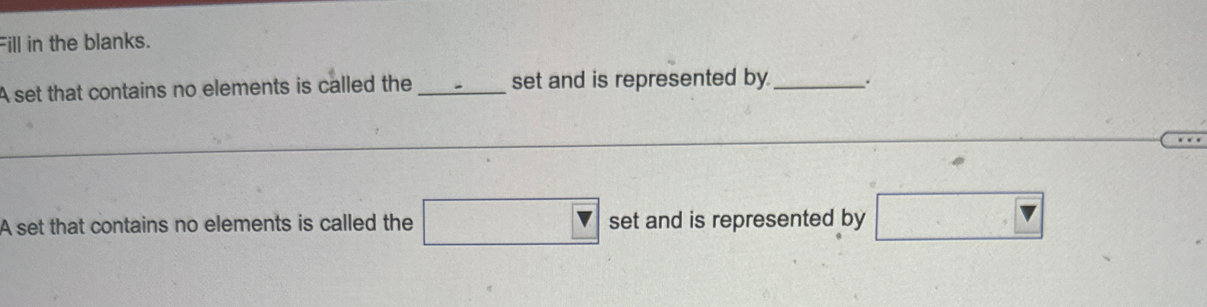 Solved Eill in the blanks.A set that contains no elements is | Chegg.com
