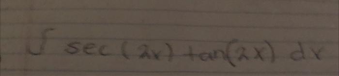 Solved ∫sec(2x)tan(2x)dx | Chegg.com