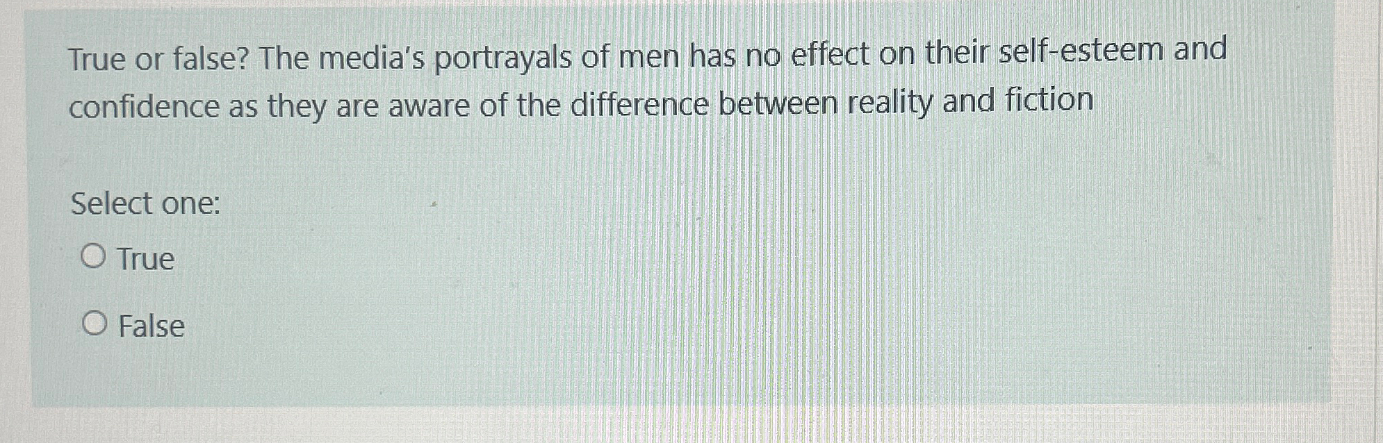 Solved True or false? The media's portrayals of men has no | Chegg.com